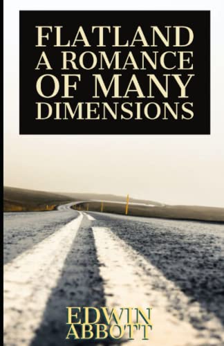 Flatland: A Romance of Many Dimensions: A Classic illustrated Edition by Edwin A. Abbott | Goodreads