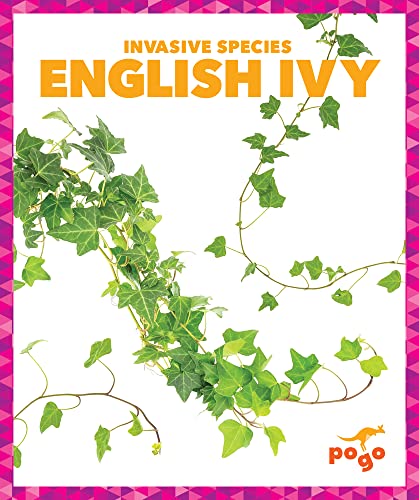 English Ivy (Pogo Books: Invasive Species) by Alicia Klepeis | Goodreads
