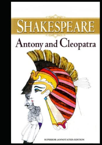 Antony and Cleopatra : Superior (Annotated) Edition by William Shakespeare | Goodreads