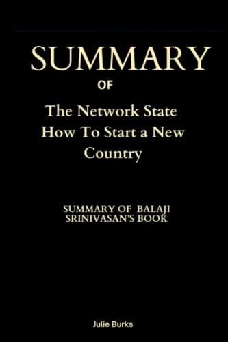 Summary of The Network State: How To Start a New Country by Balaji ...