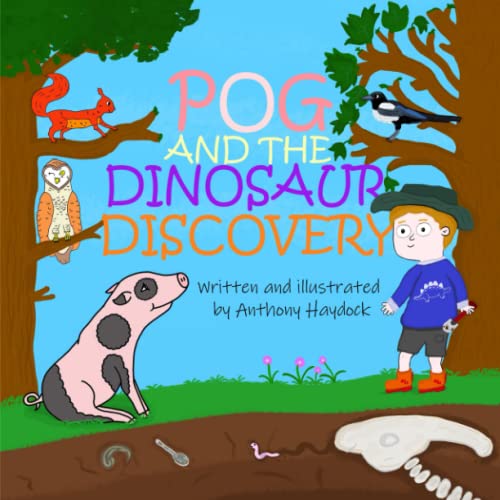 Pog And The Dinosaur Discovery by Anthony Haydock | Goodreads