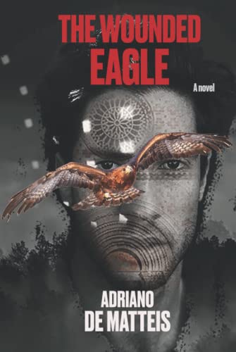 The Wounded Eagle by Adriano De Matteis | Goodreads