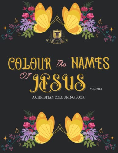 COLOUR THE NAMES OF JESUS: A Relaxing, Mind Soothing, Christian ...