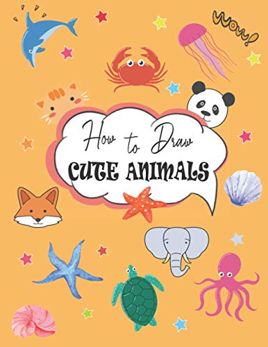 How to Draw Cute Animals: Easy Techniques and Step-By-Step Drawings for ...