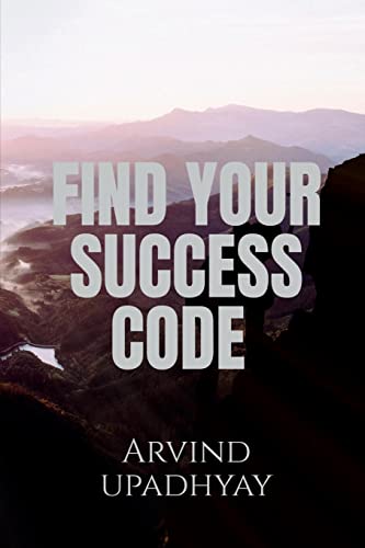 Find Your Success Code by Arvind Upadhyay | Goodreads