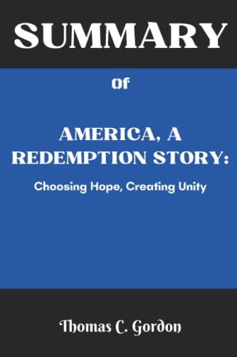 SUMMARY OF AMERICA, A REDEMPTION STORY:: Choosing Hope, Creating Unity ...