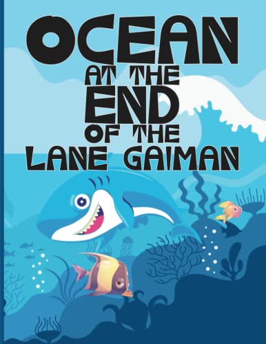 Ocean At The End Of The Lane Gaiman: The Wonderful World of Ocean ...