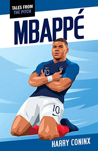 Tales From The Pitch Mbappe by Harry Coninx | Goodreads