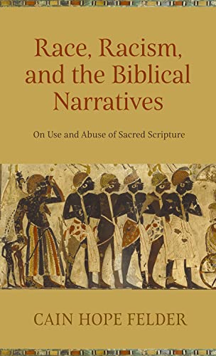 Race, Racism, and the Biblical Narratives: On Use and Abuse of Sacred ...