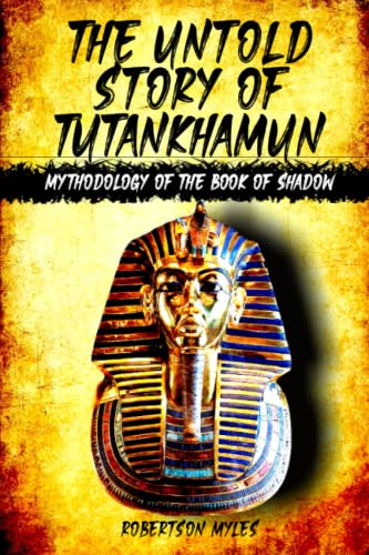 The Untold Story of Tutankhamun: Tutankhamun, king of egypt his life ...