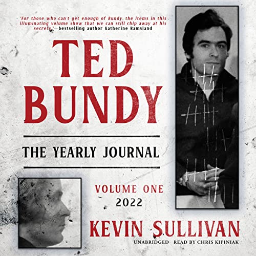 Ted Bundy: The Yearly Journal: Volume One by Kevin M. Sullivan | Goodreads