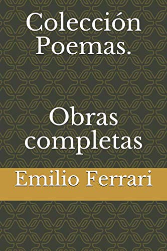 Colección Poemas. Obras completas (Spanish Edition) by Emilio Ferrari ...