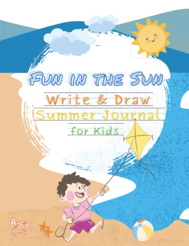 Fun in the Sun - Write & Draw Summer Journal for Kids: A fun ...