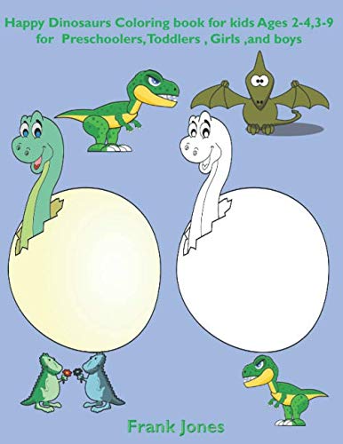 Happy Dinosaurs Coloring book for kids Ages 2-4,3-9 for Preschoolers ...