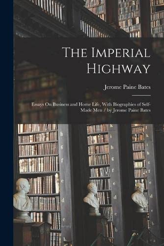 The Imperial Highway: Essays On Business and Home Life, With ...