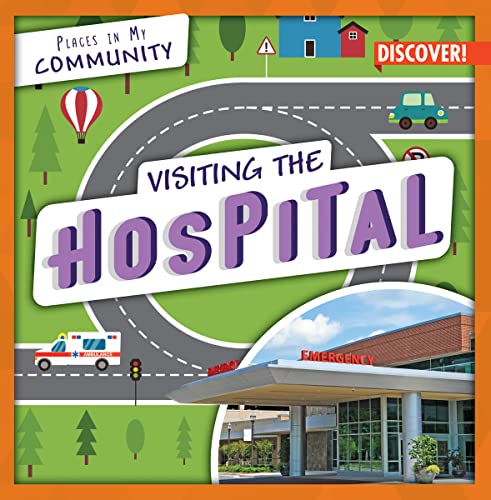 Visiting the Hospital (Places in My Community) by Seth Lynch | Goodreads