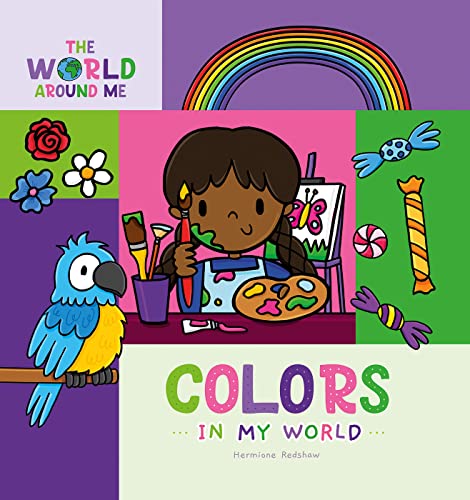 Colors in My World (World Around Me) by Hermione Redshaw | Goodreads