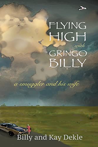 Flying High with Gringo Billy by Billy Dekle | Goodreads