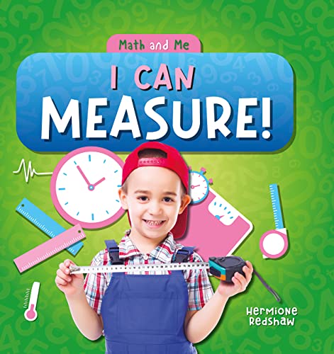 I Can Measure! (Math and Me) by Hermione Redshaw | Goodreads