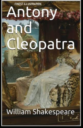 Antony and Cleopatra : (Finest Illustration) by William Shakespeare ...
