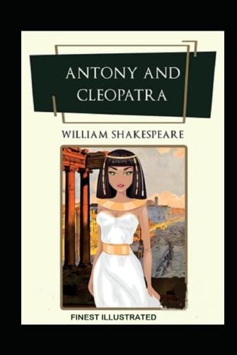 Antony and Cleopatra Finest Illustrated by William Shakespeare | Goodreads