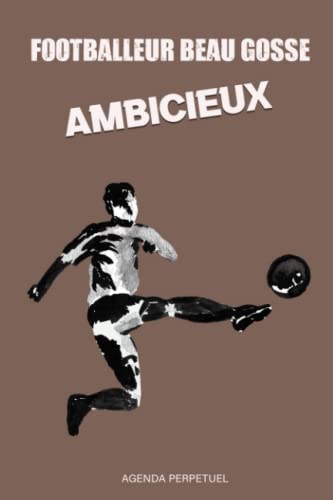 Footballeur Beau Gosse Ambicieux: Agenda Perpétuel du passionné foot ...