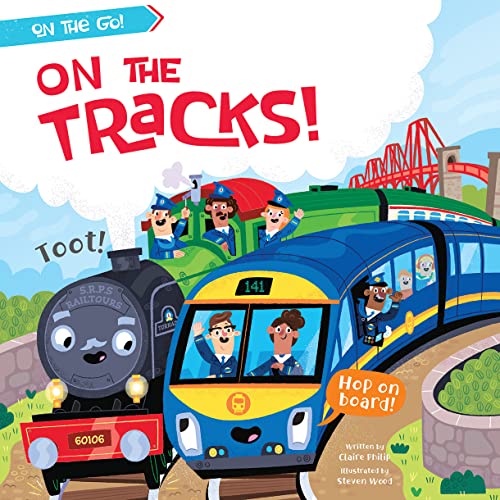 On the Tracks! (On the Go!) by Claire Philip | Goodreads