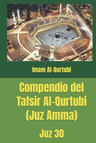Compendio del Tafsir Al-Qurtubi (Juz Amma): Juz 30 by Imam Al-Qurtubi ...