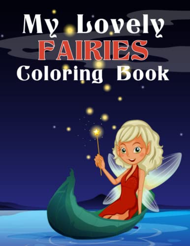 My Lovely Fairies Coloring Book: A Fantasy Coloring Book Featuring A ...