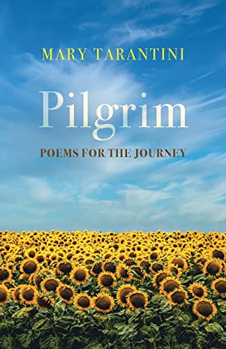 Pilgrim: Poems for the Journey by Mary Tarantini | Goodreads