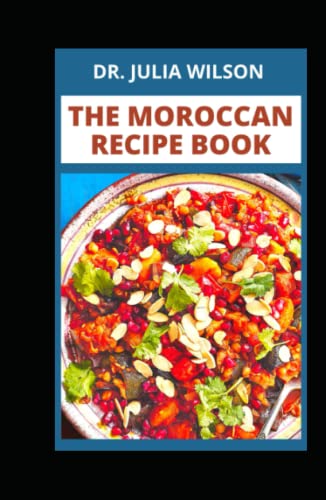 THE MOROCCAN RECIPE BOOK: Healthy Moroccan Recipes To Enjoy Everyday by ...