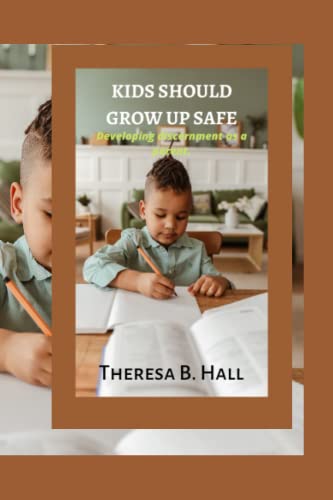 KIDS SHOULD GROW UP SAFE: Developing discernment as a parent by Theresa ...