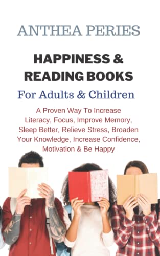 Happiness And Reading Books: For Adults And Children A Proven Way To ...