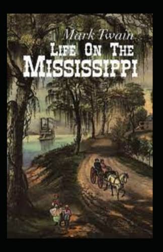 Life On The Mississippi Annotated by Mark Twain | Goodreads