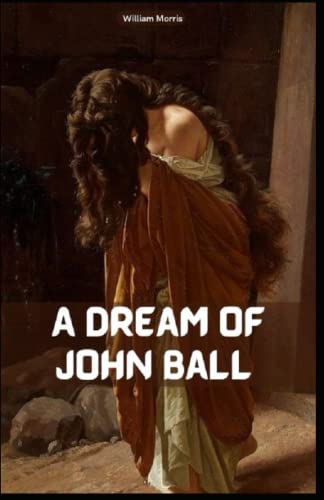 A Dream of John Ball Annotated by William Morris | Goodreads