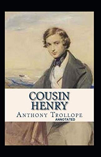 Cousin Henry Annotated by Anthony Trollope | Goodreads