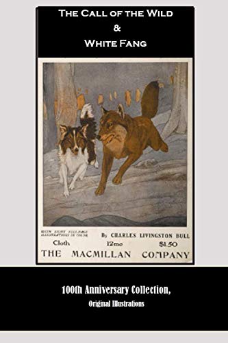The Call of the Wild & White Fang: 100th Anniversary Collection ...
