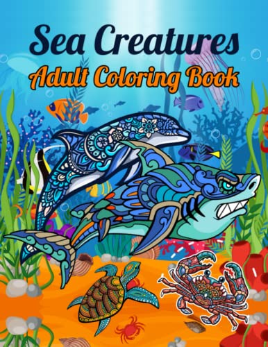 Sea Creatures Adult Coloring Book: Ocean Animals Coloring Book for ...