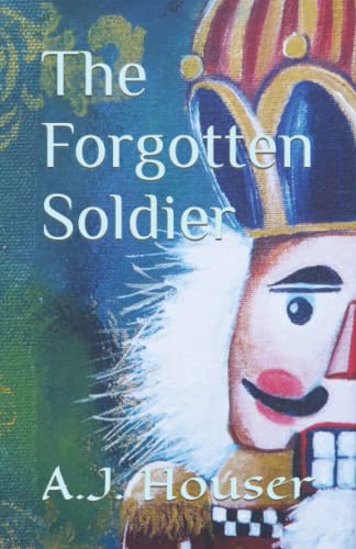 The Forgotten Soldier by A.J. Houser | Goodreads
