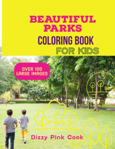 Beautiful Parks Coloring Book For Kids: 100 + Large Images of Pleasure ...