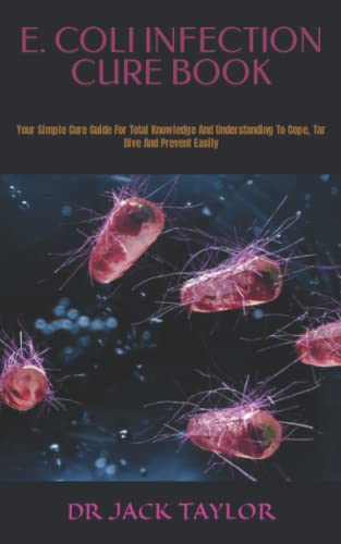 E. COLI INFECTION CURE BOOK: Your Simple Cure Guide For Total Knowledge ...