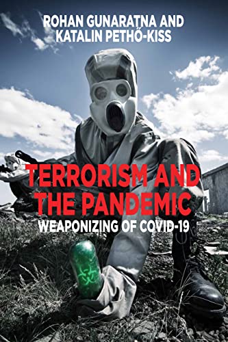 Terrorism and the Pandemic: Weaponizing of COVID-19 by Rohan Gunaratna ...
