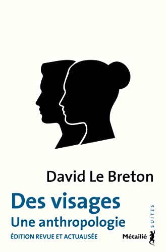 Des visages: Une anthropologie. Edition revue et actualisée by David Le ...