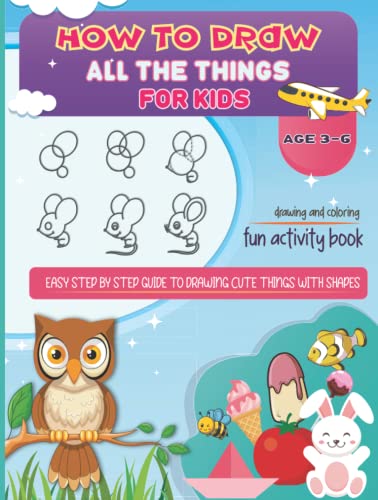 How to draw all the things for kids!!: Easy step by step guide to ...