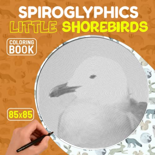 Little Shorebirds Spiroglyphics Coloring Book: Be A Real Colorist With ...