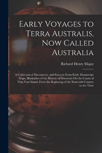 Early Voyages to Terra Australis, Now Called Australia: A Collection of ...