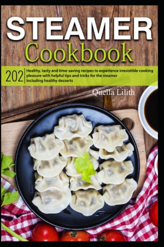 Steamer Cookbook: 202 healthy, tasty and time-saving recipes to ...