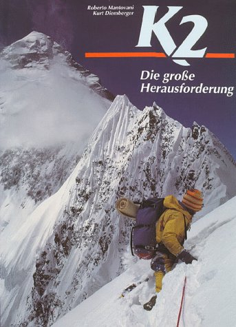 K2. Die große Herausforderung by Roberto; Diemberger Kurt Mantovani ...