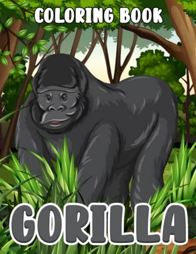 Gorilla Coloring Book: 30 Coloring Pages Related To A Large Animal To ...