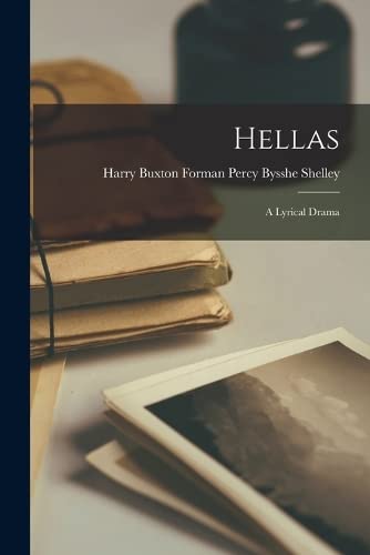Hellas: A Lyrical Drama by Percy Bysshe Shelley | Goodreads
